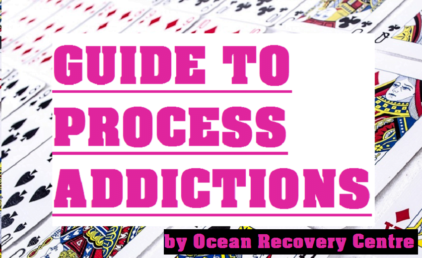 Guide to Process Addictions | Ocean Recovery Centre